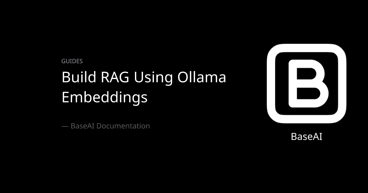 Build RAG Using Ollama Embeddings - guides - BaseAI